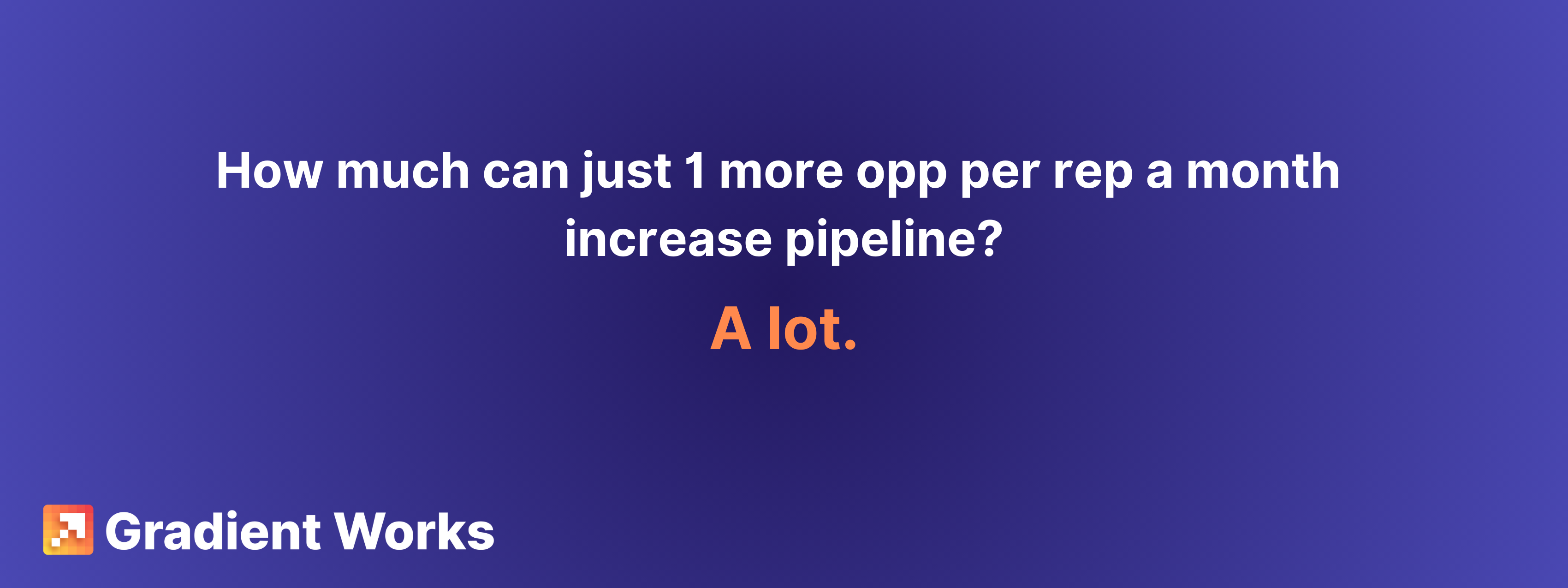 Get one more opportunity per rep with Gradient Works